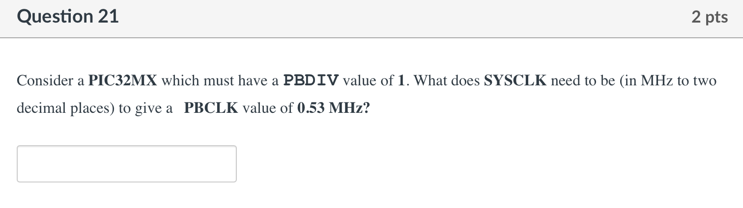 Solved Question 21 2 pts Consider a PIC32MX which must have | Chegg.com
