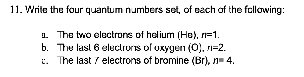 Solved 11. Write the four quantum numbers set, of each of | Chegg.com
