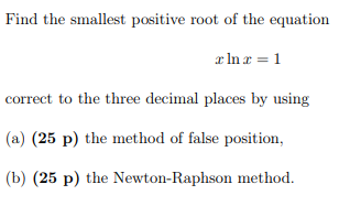 Solved Find the smallest positive root of the equation In 2 | Chegg.com