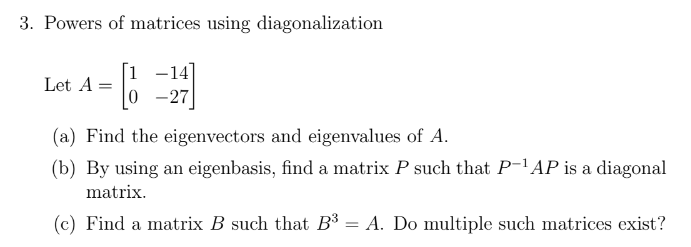Solved 3. Powers of matrices using diagonalization Let | Chegg.com