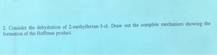 Solved 2. Consider the dehydration of 2-methylhexan-3-ol. | Chegg.com