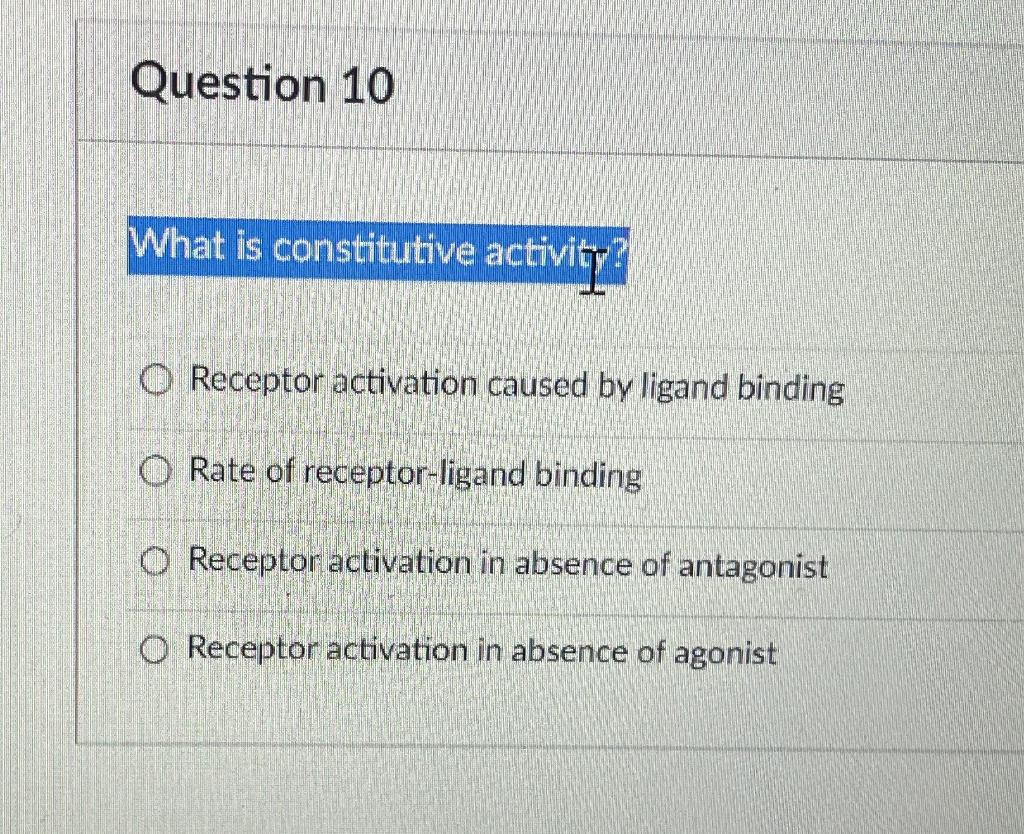 Solved What is constitutive activity? Receptor activation | Chegg.com