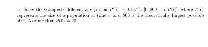 Solved 5. Solve the Gompertz differential equation Pl(t) = | Chegg.com