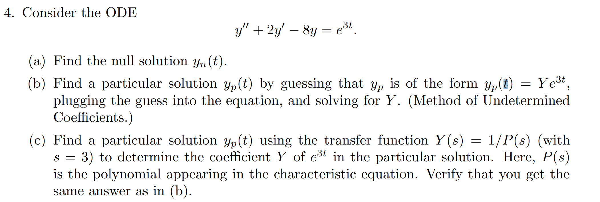Solved 4. Consider the ODE y′′+2y′−8y=e3t. (a) Find the null | Chegg.com