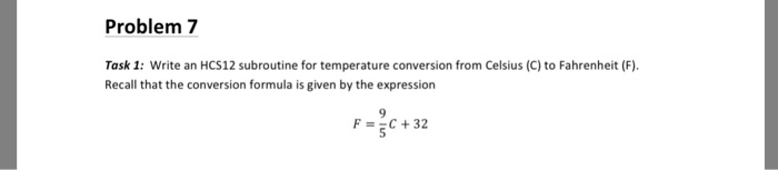 Solved Problem 7 Task 1: Write an HCS12 subroutine for | Chegg.com