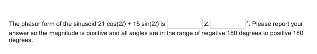 Solved The phasor form of the sinusoid 21 cos(2t) + 15 | Chegg.com