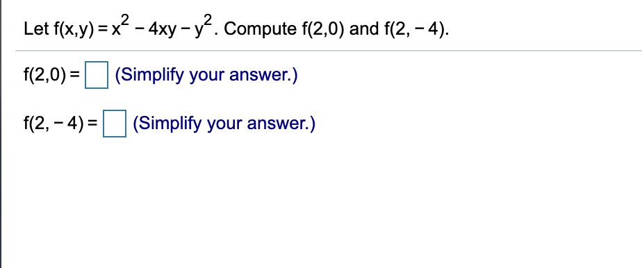 Solved Let f(x,y) = x2 - 4xy – y?. Compute f(2,0) and f(2, - | Chegg.com