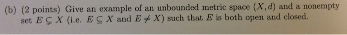 Solved (b) (2 points) Give an example of an unbounded metric | Chegg.com
