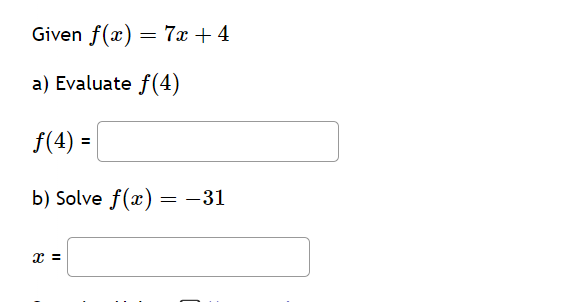 Solved Given f(x)=7x+4 a) Evaluate f(4) f(4)= b) Solve | Chegg.com
