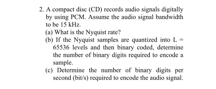 Solved 2. A compact disc (CD) records audio signals | Chegg.com