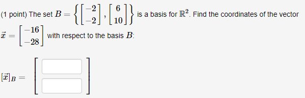 Solved (1 point) The set B {{ }][]} is a basis for R2. Find | Chegg.com