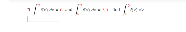 Solved If ∫17f(x)dx=8 and ∫57f(x)dx=5.1, find ∫15f(x)dx | Chegg.com