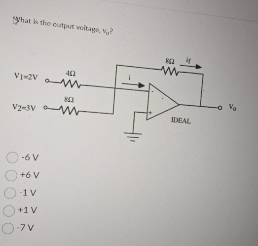 Solved What is ﻿the output voltage, v0 ?-6V+6V-1V+1 V-7V | Chegg.com