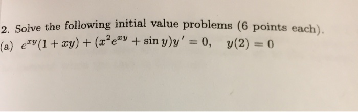Solved 2. Solve the following initial value problems (6 | Chegg.com