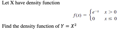 Solved Let X have density function f(x) = *** le-t > 0 Xs0 | Chegg.com