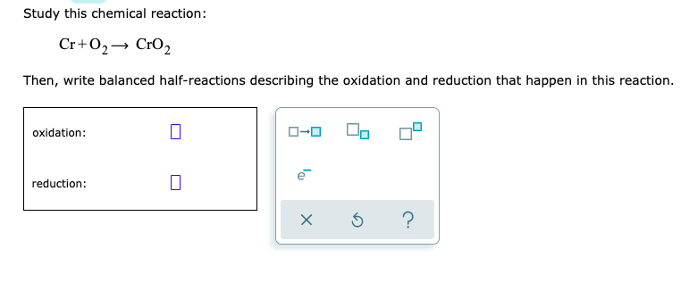 Solved Study this chemical reaction: Cr+02 CrO2 Then, write | Chegg.com