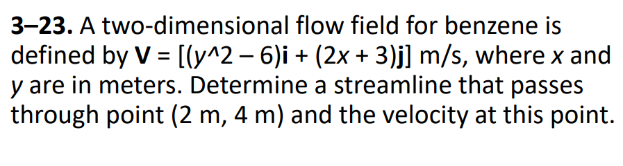 Solved 3-23. A two-dimensional flow field for benzene is | Chegg.com