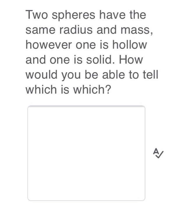 Solved Two spheres have the same radius and mass, however | Chegg.com