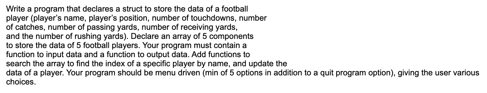 Solved Write a program that declares a struct to store the | Chegg.com