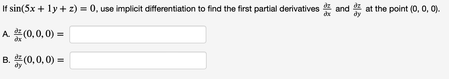 Solved If sin(5x+1y+z)=0, use implicit differentiation to | Chegg.com