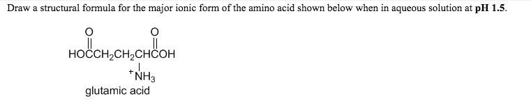 Solved Draw a structural formula for the major ionic form of | Chegg.com