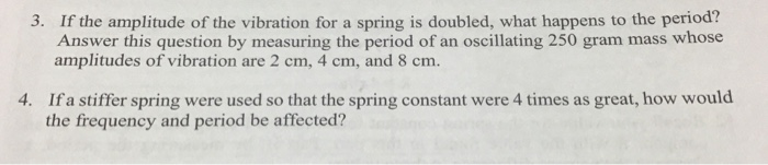 Solved 3. If the amplitude of the vibration for a spring is | Chegg.com
