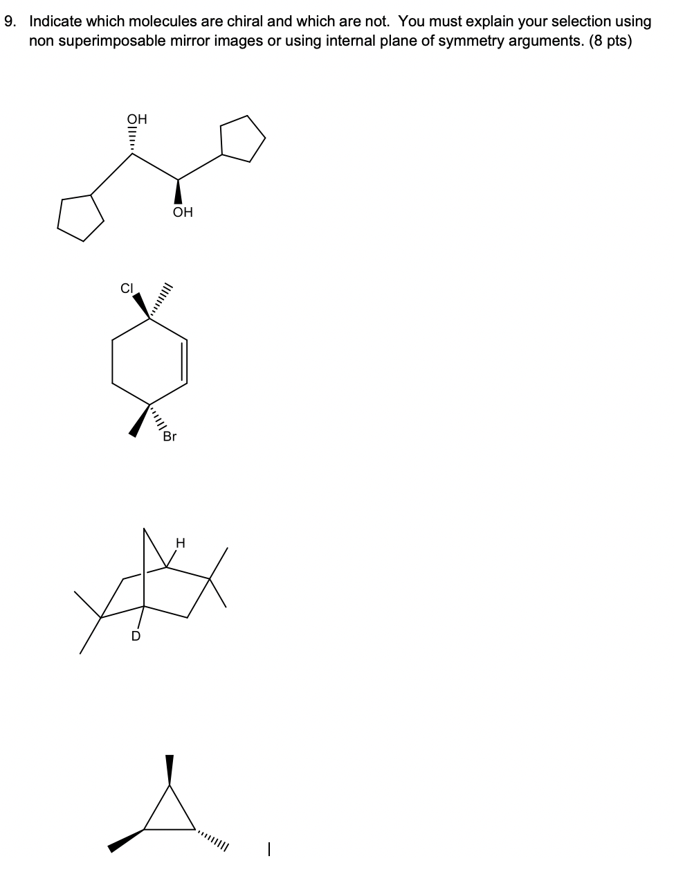 Solved 9. Indicate which molecules are chiral and which are | Chegg.com