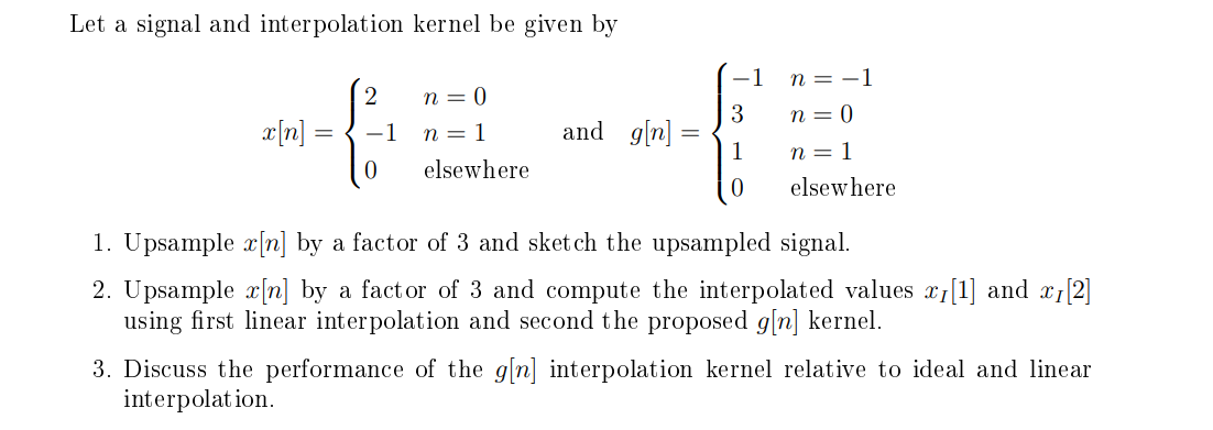 Solved Let a signal and interpolation kernel be ﻿given | Chegg.com