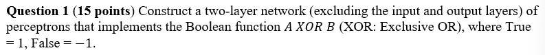 Solved Question 1 (15 points) Construct a two-layer network | Chegg.com