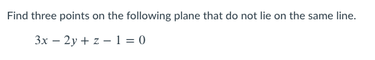 Solved Find three points on the following plane that do not | Chegg.com