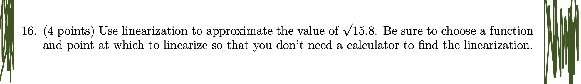 Solved 16. (4 points) Use linearization to approximate the | Chegg.com