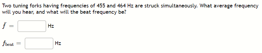 Solved Two tuning forks having frequencies of 455 and 464 Hz | Chegg.com