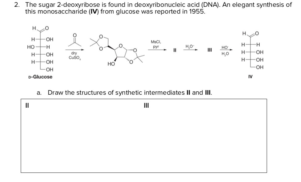 Solved 2. The sugar 2-deoxyribose is found in | Chegg.com
