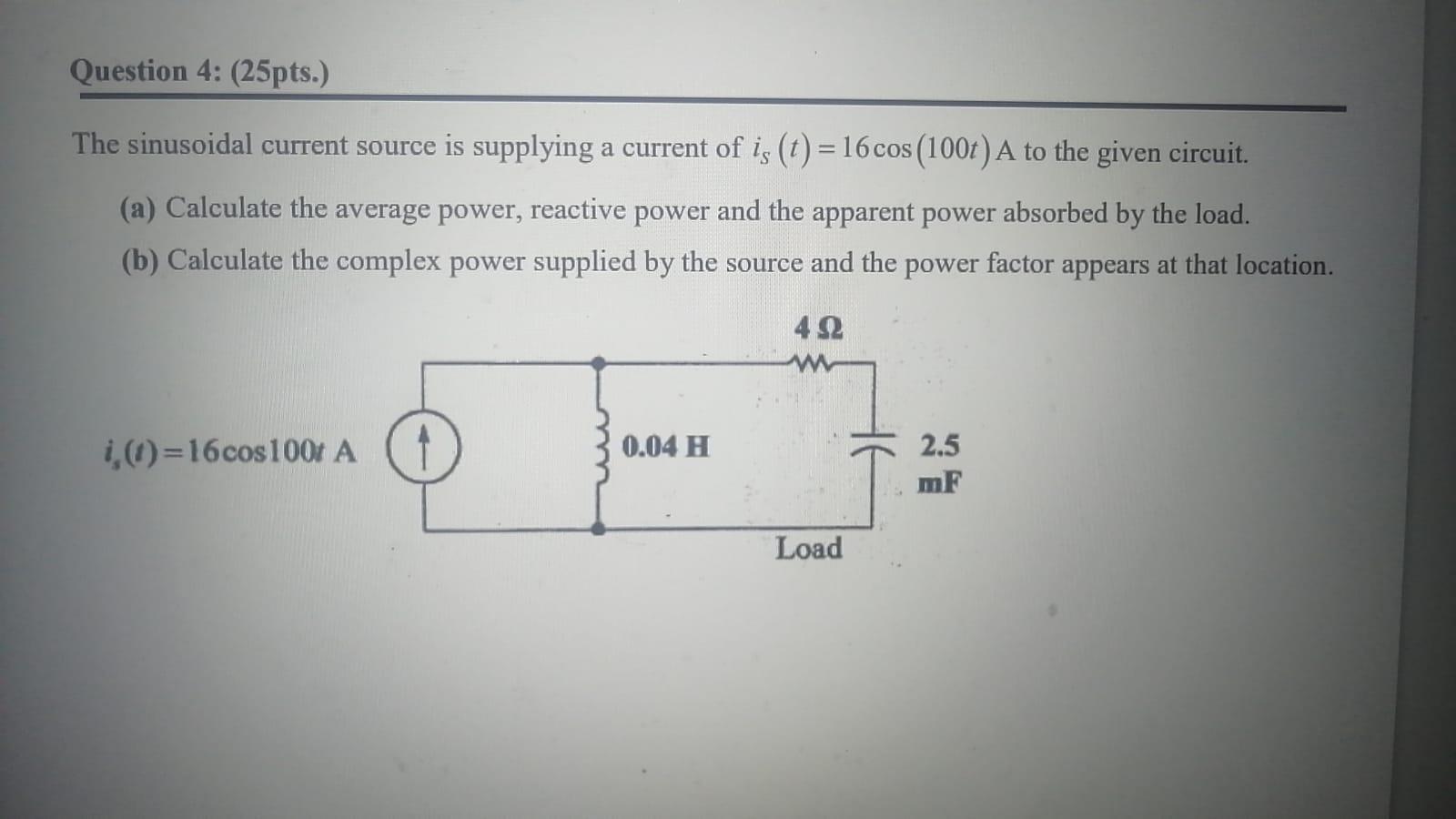 Solved Question 4: (25pts.) The sinusoidal current source is | Chegg.com