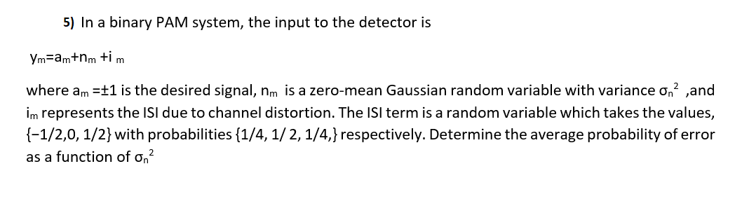 Solved 5) In a binary PAM system, the input to the detector | Chegg.com