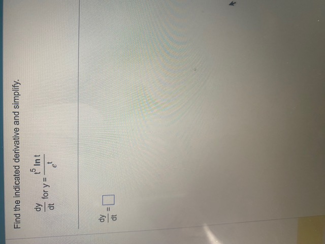 [Solved]: Find the indicated derivative and simplify. dtdyf