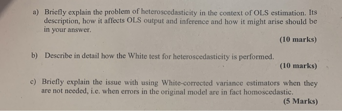 Solved a) Briefly explain the problem of heteroscedasticity | Chegg.com