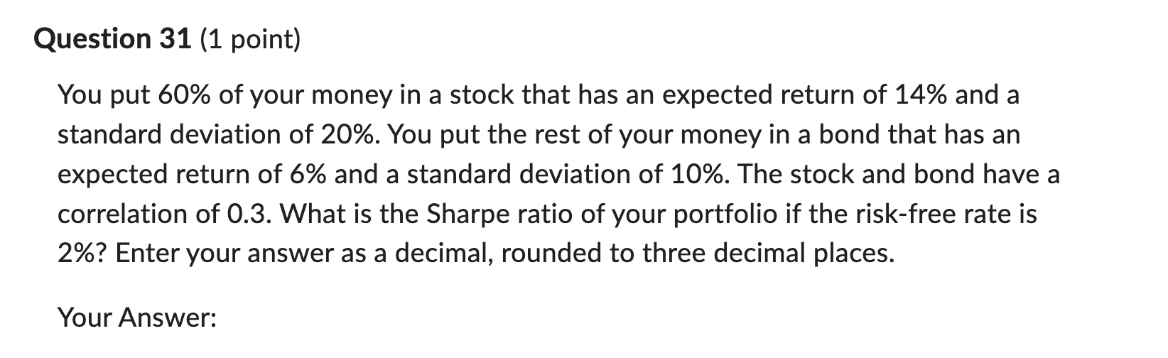 Solved Question 31 (1 point) You put 60% of your money in a | Chegg.com