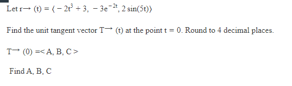 Solved Let r→(t)= −2t3+3,−3e−2t,2sin(5t) Find the unit | Chegg.com