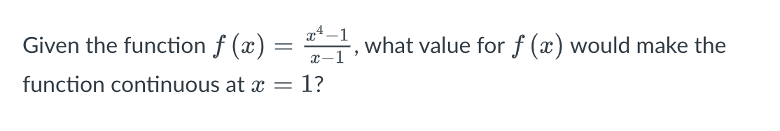 Solved Given the function f(x)=x−1x4−1, explain why the | Chegg.com