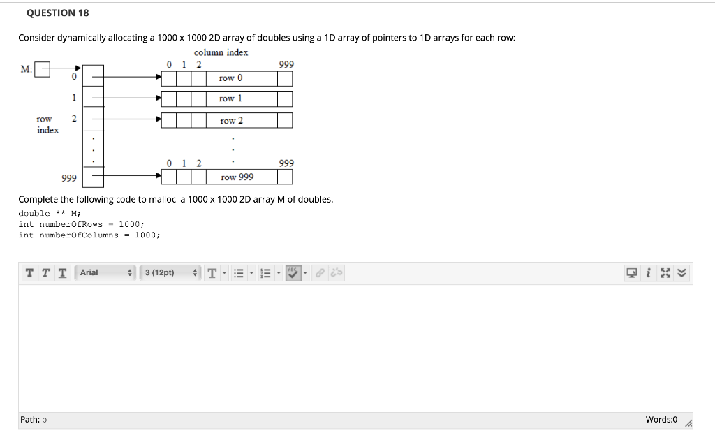 Solved QUESTION 18 Consider dynamically allocating a 1000 x | Chegg.com