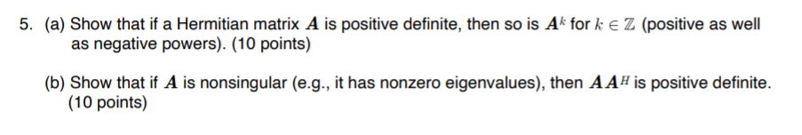 Solved 5. (a) Show that if a Hermitian matrix A is positive | Chegg.com