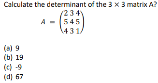 Solved Calculate the determinant of the 3 x 3 matrix A? (2 3 | Chegg.com