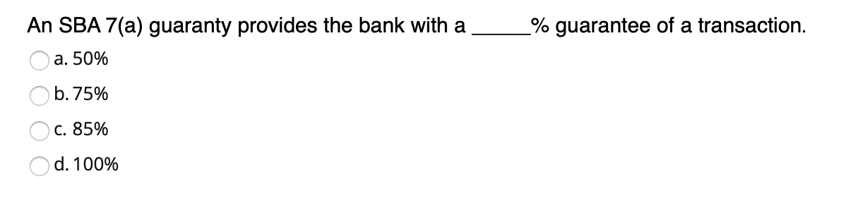 Solved % guarantee of a transaction. An SBA 7(a) guaranty | Chegg.com