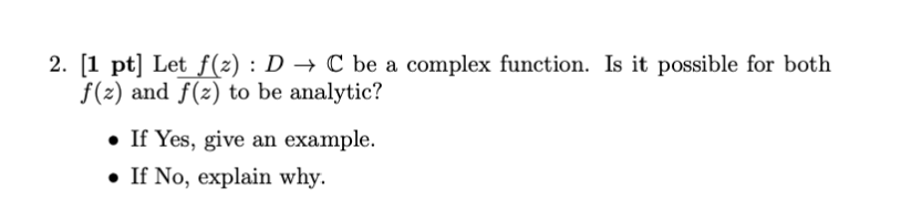 Solved 2. [1 pt] Let f(z) : D + C be a complex function. Is | Chegg.com