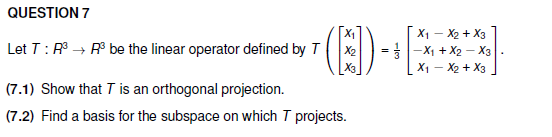 Solved QUESTION 7 Let \\( T: R^{3} \\rightarrow R^{3} \\) be | Chegg.com