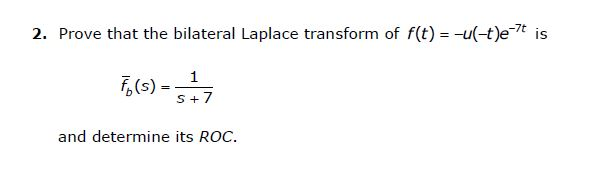 Solved 2. Prove that the bilateral Laplace transform of f(t) | Chegg.com