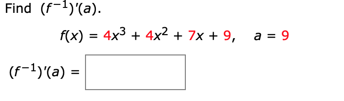 Solved Find (F-1)'(a). f(x) = 4x3 + 4x2 + 7x + 9, a = 9 | Chegg.com
