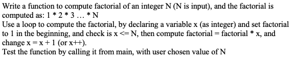 Solved Write a function to compute factorial of an integer N | Chegg.com