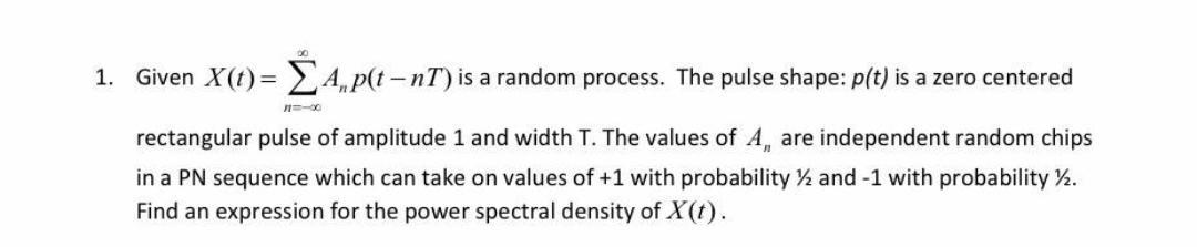 Solved 1. Given X(t)=∑n=−∞∞Anp(t−nT) is a random process. | Chegg.com